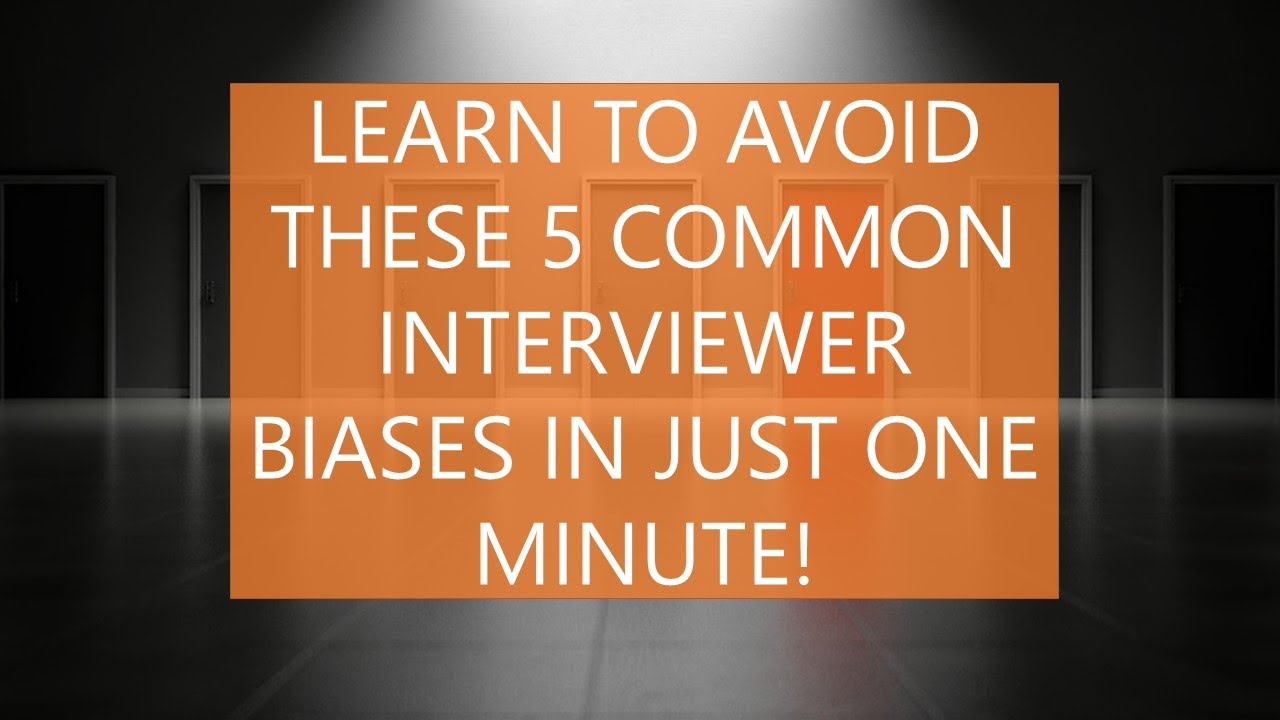 Avoid these 5 common interviewer biases - YouTube