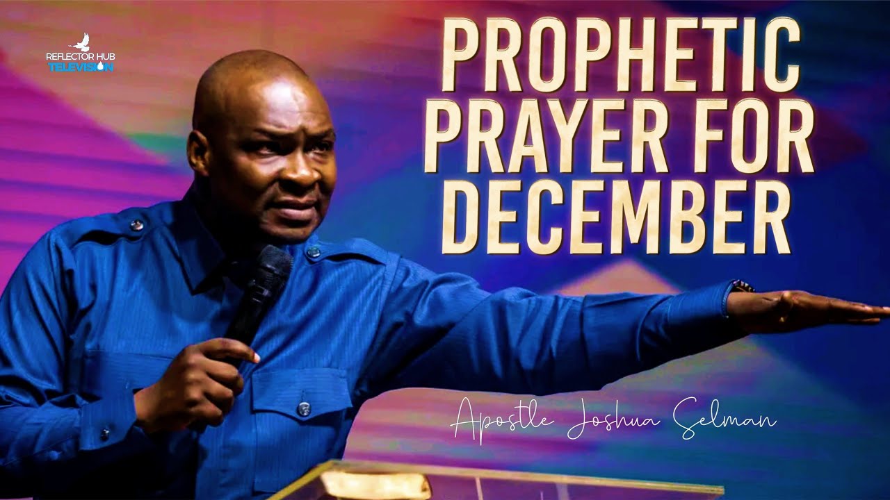 DECEMBER 2024 POWERFUL PROPHETIC PRAYERS ENCOUNTER WITH GOD - APOSTLE ...