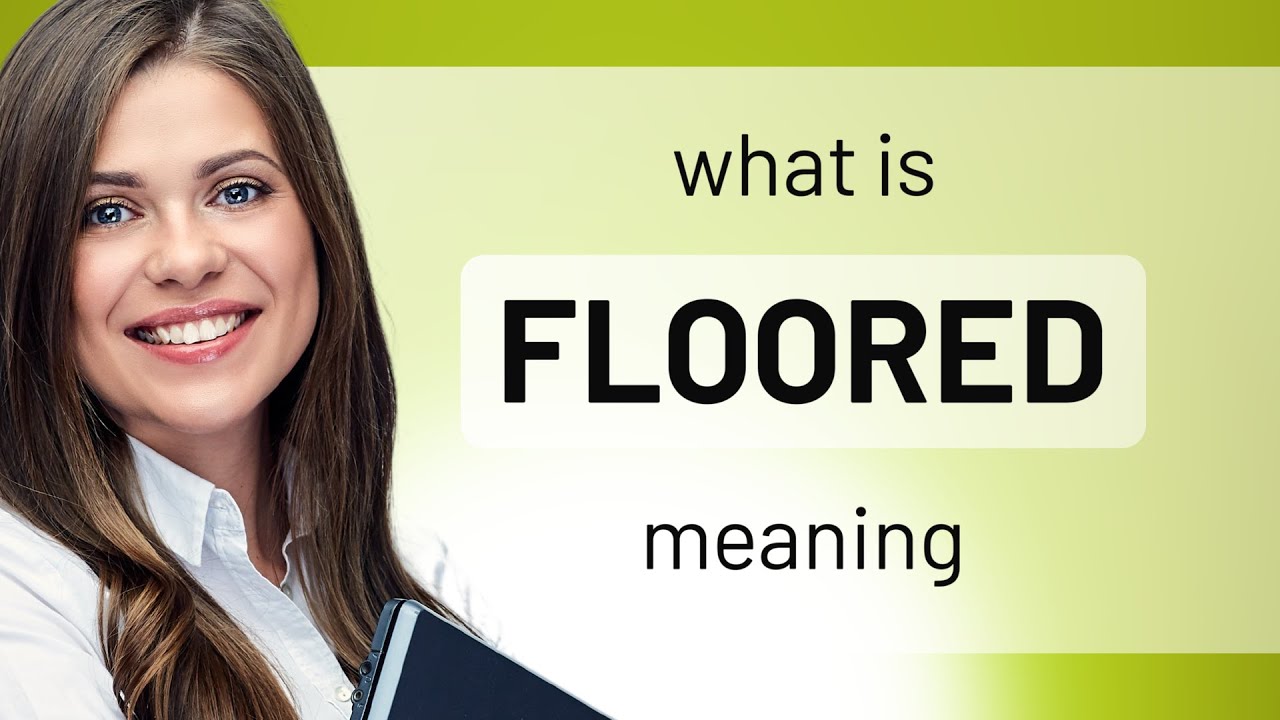 Floored — what is FLOORED definition - YouTube