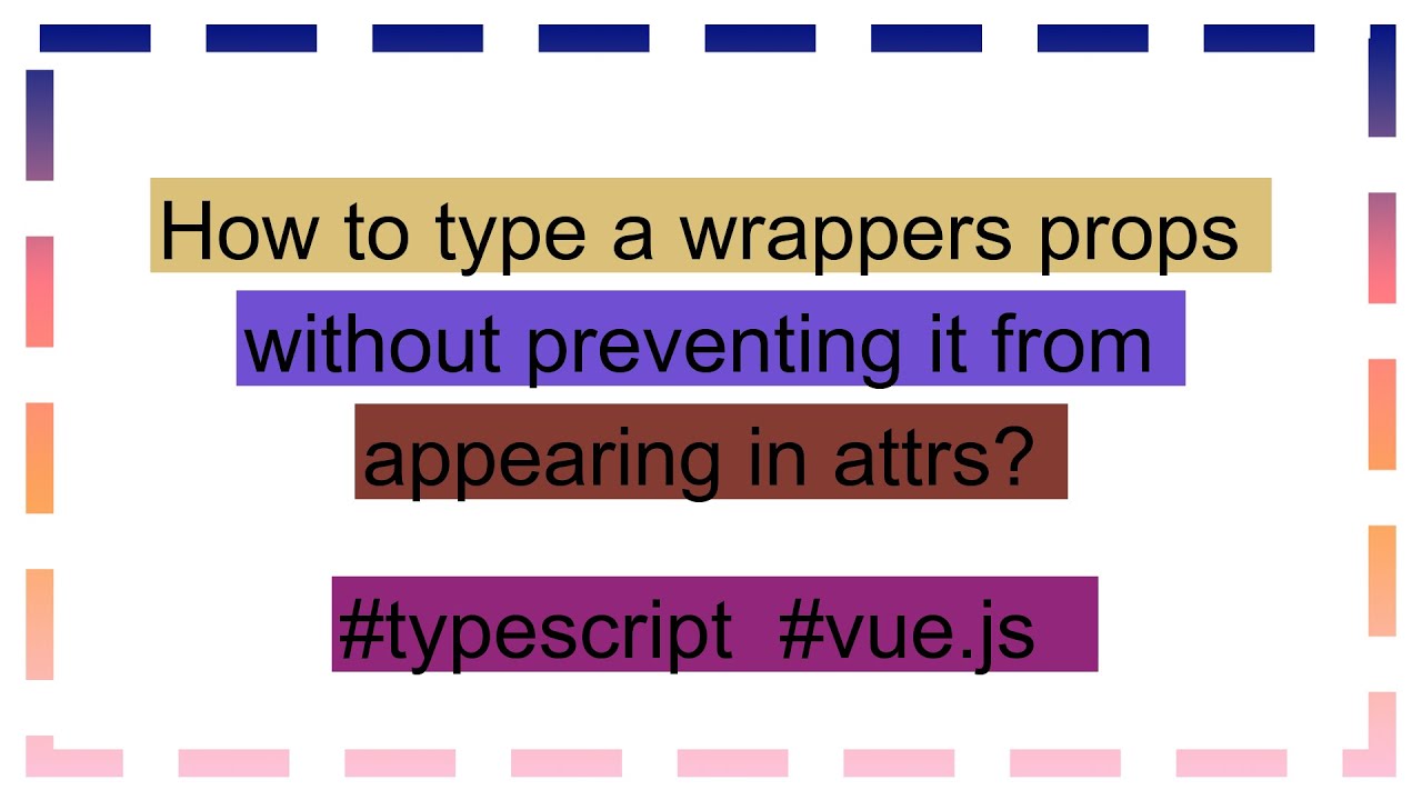 How to type a wrappers props without preventing it from appearing in attrs? - YouTube