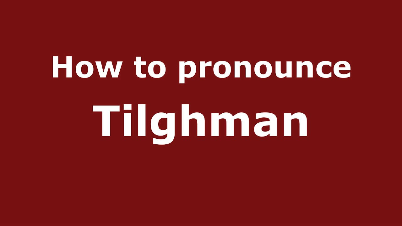 How to Pronounce Tilghman - PronounceNames.com - YouTube