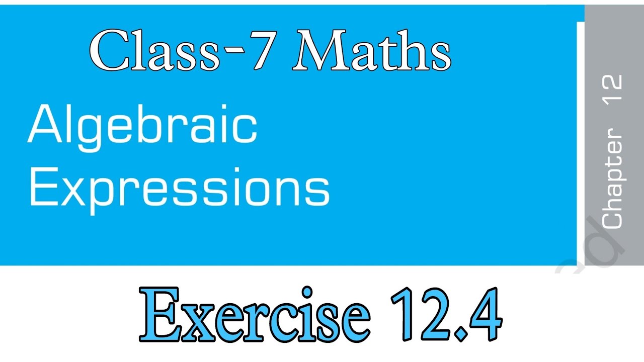 Exercise 12.4 / Algebraic Expressions/ Class-7 Maths NCERT Chapter-7 ...