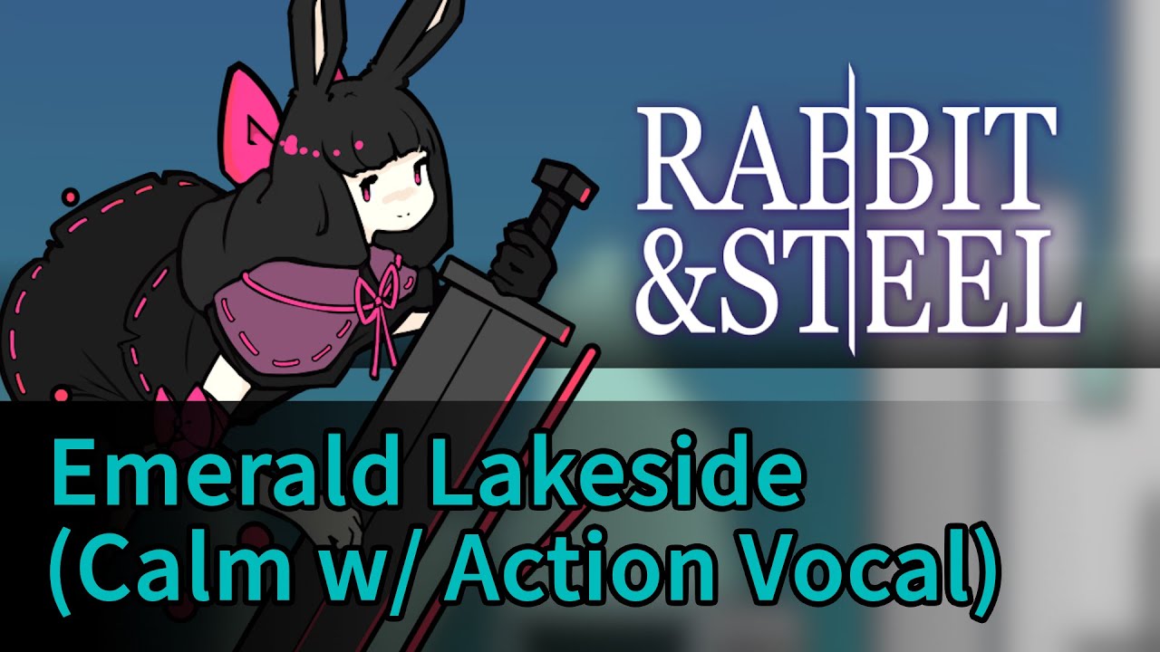 [Rabbit & Steel] Emerald Lakeside (Calm w/ Action Vocal Edit) - YouTube