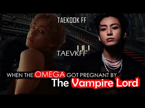 when the omega got pregnant by the vampire lord taekook oneshot top jk mpreg #taekookff #taekook