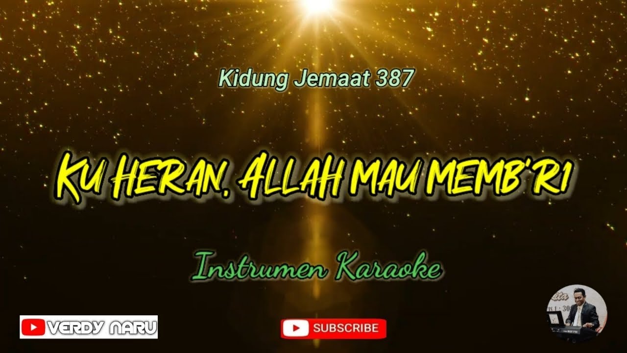 KJ 387 - 'Ku Heran, Allah Mau Memb'ri || Karaoke (Piano Cover) - YouTube