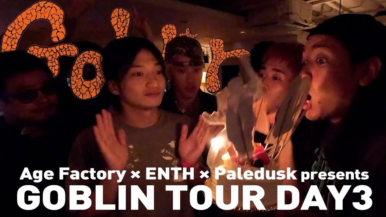 Age Factory × ENTH × Paledusk presents"GOBLIN TOUR" DAY.3 東京 - YouTube