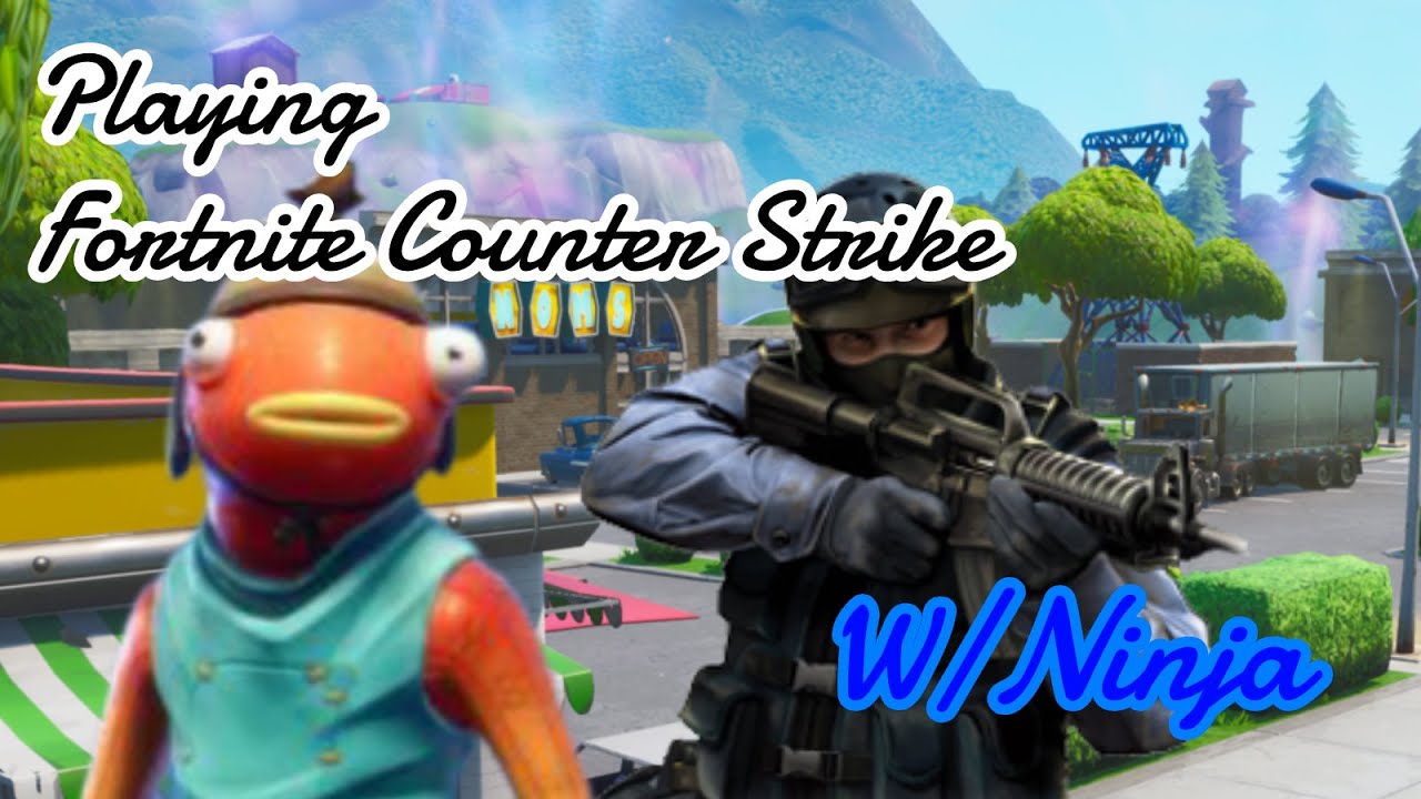 Playing Fortnite Counter Strike W/ Ninja - YouTube