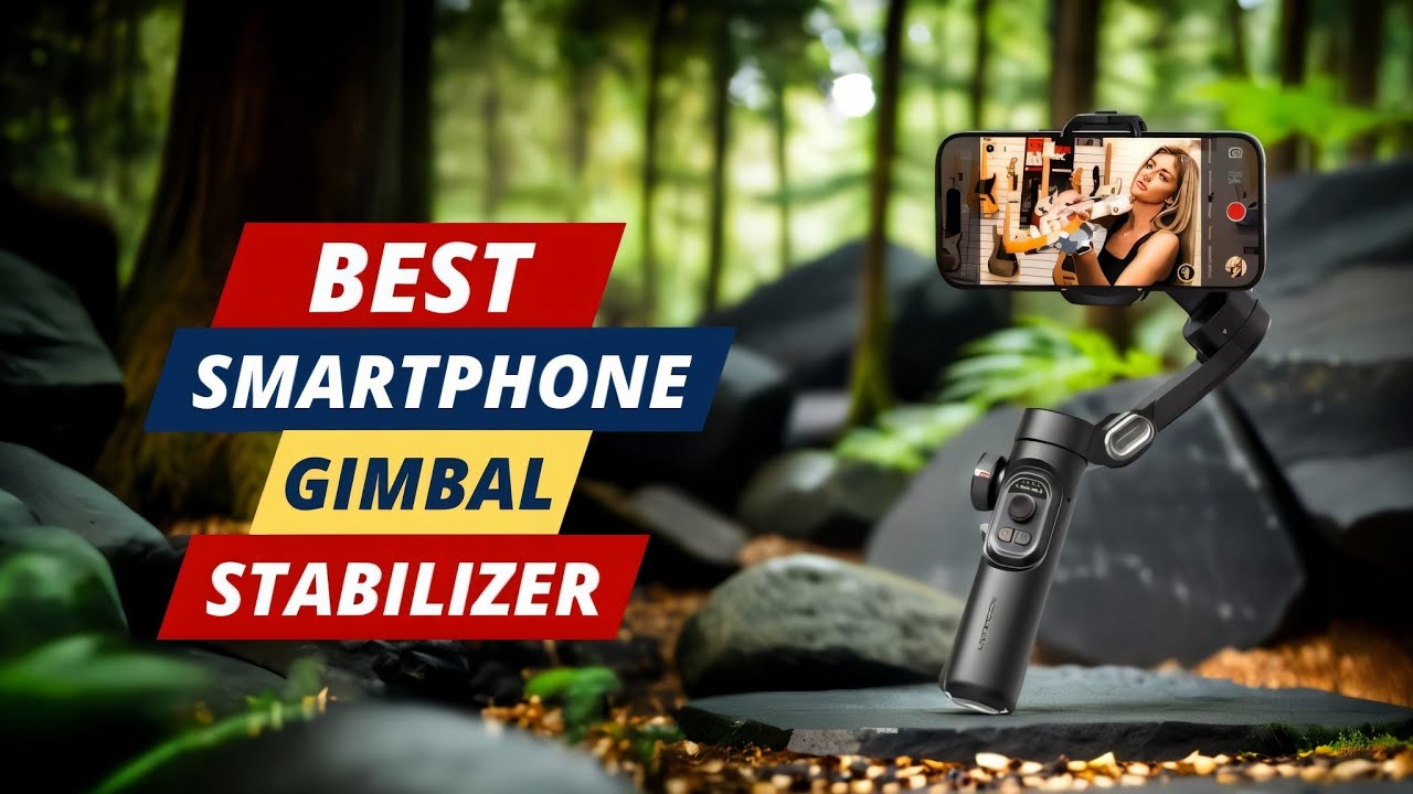 Top 5 Best Handheld Gimbal Stabilizers for Smartphones | Smooth Shots ...