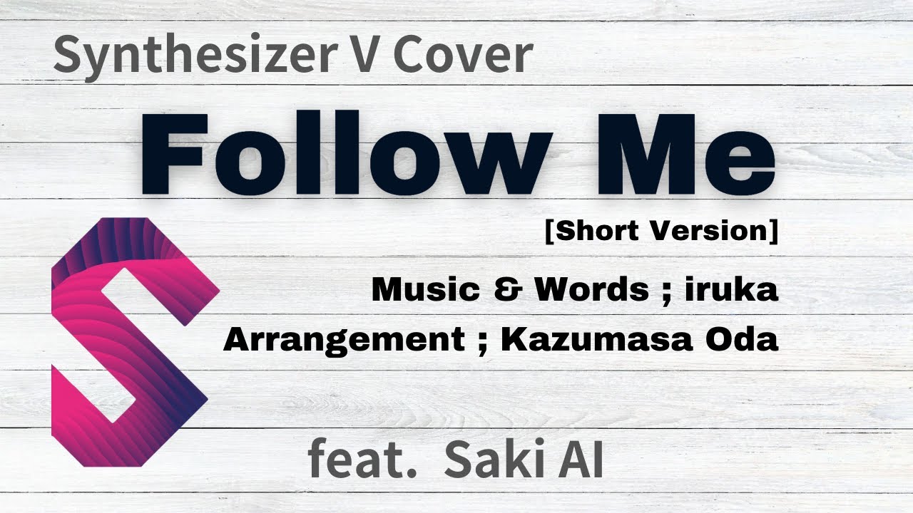【Synthesizer V Cover】Follow Me/イルカ [Short Ver.]【Saki AI】 - YouTube