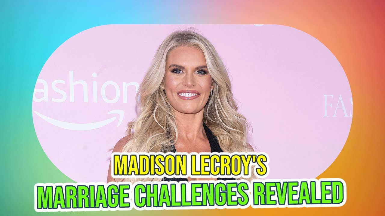 Southern Charm's Madison LeCroy Reveals Marriage Struggles and Family ...