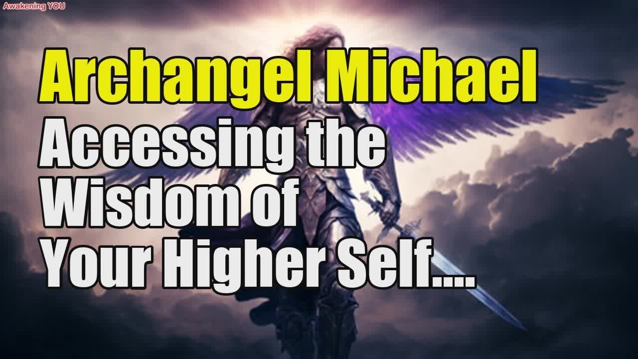 Archangel Michael ~ Accessing the Wisdom of Your Higher Self - YouTube