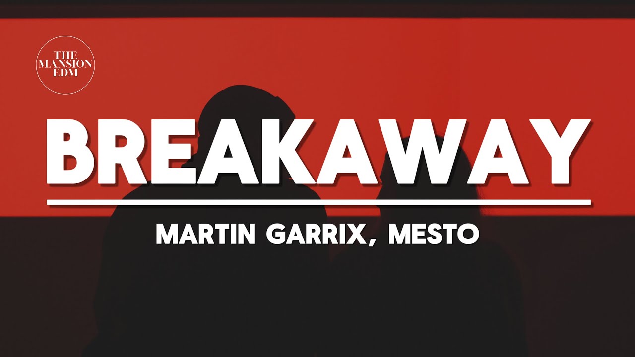 Martin Garrix & Mesto - Breakaway (ft. WILHELM) (Lyrics) - YouTube