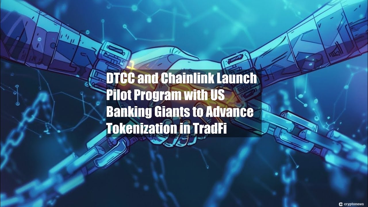 DTCC and Chainlink Launch Pilot Program with US Banking Giants to - YouTube