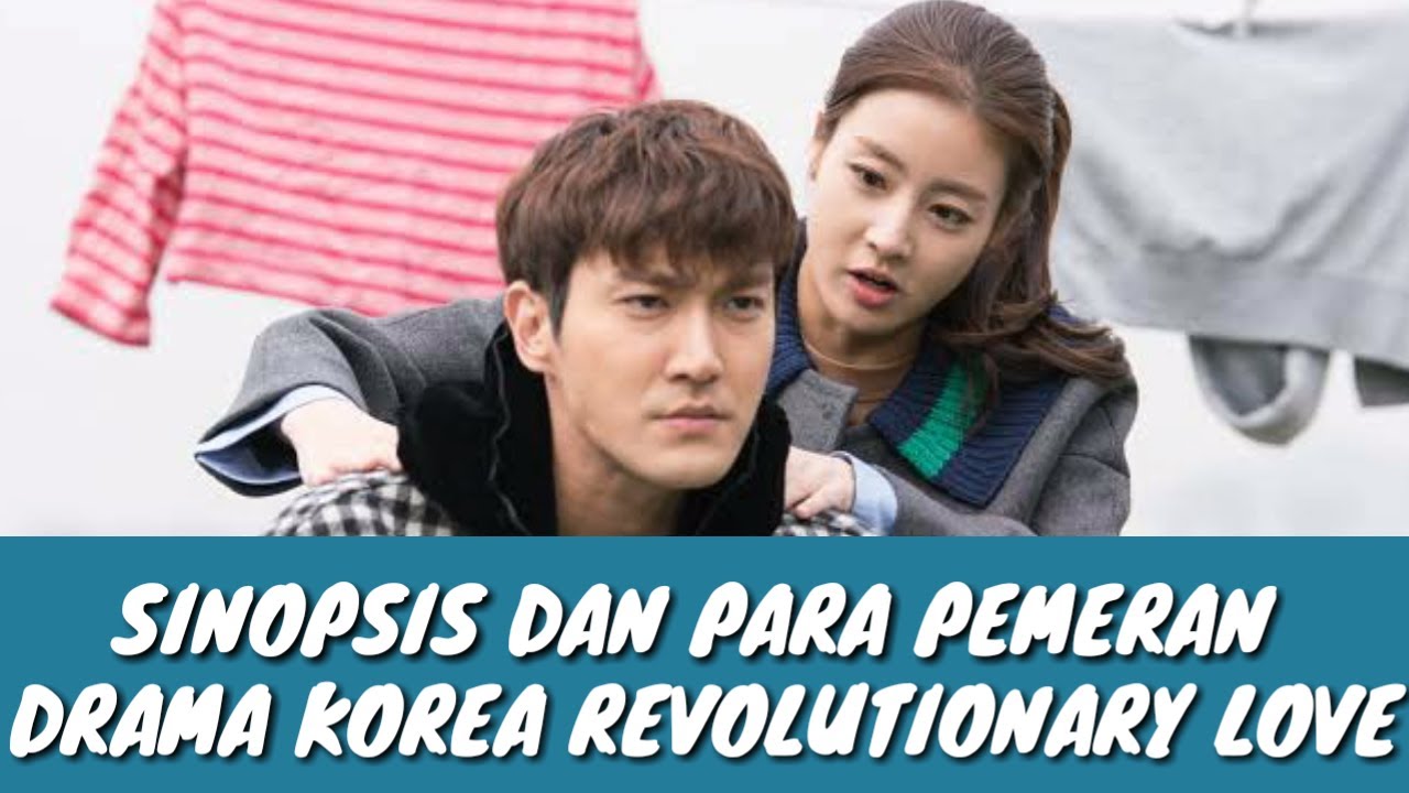 SINOPSIS DAN PARA PEMERAN DRAMA KOREA REVOLUTIONARY LOVE - YouTube