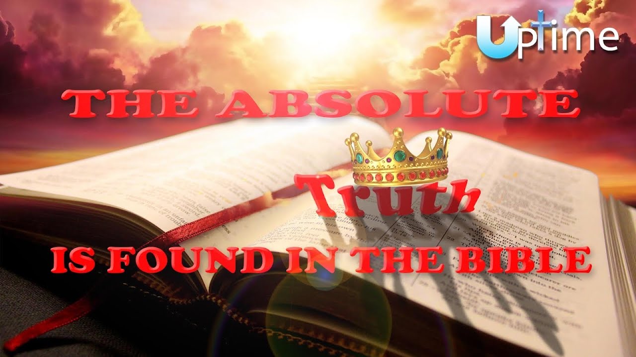 The Absolute Truth is Found in the Bible - YouTube
