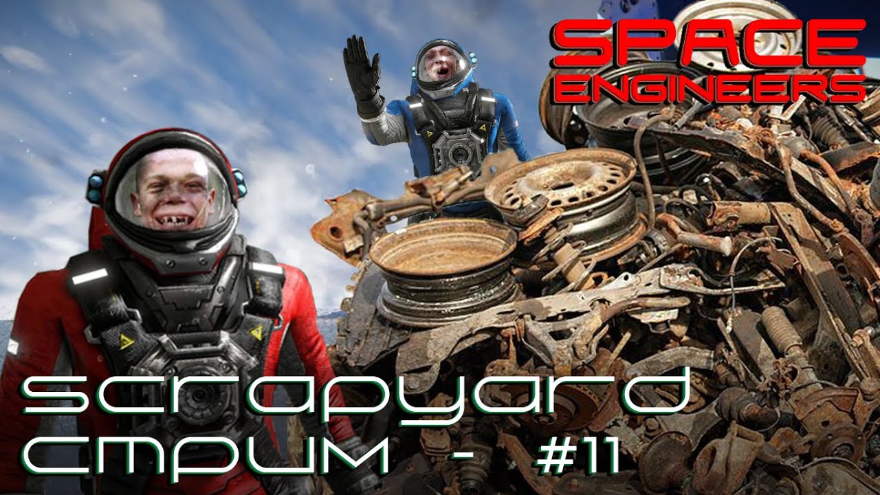 Space Engineers. "Опять бомжевать - Scrapyard - Scenario" #11 - YouTube