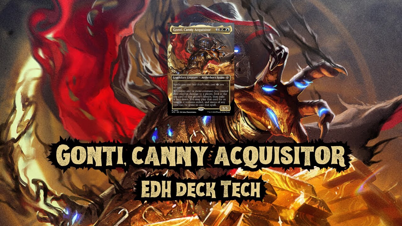 Gonti, Canny Acquisitor - EDH Deck Tech - YouTube