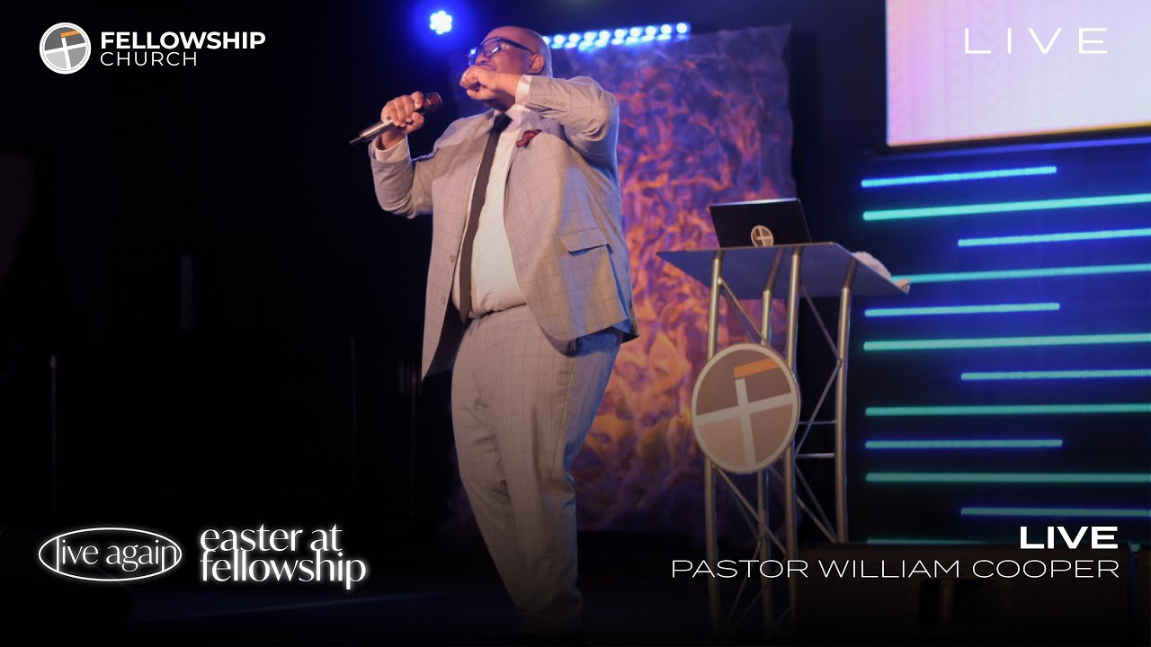 Live Again: Easter At Fellowship // Live || Pastor William Cooper - YouTube