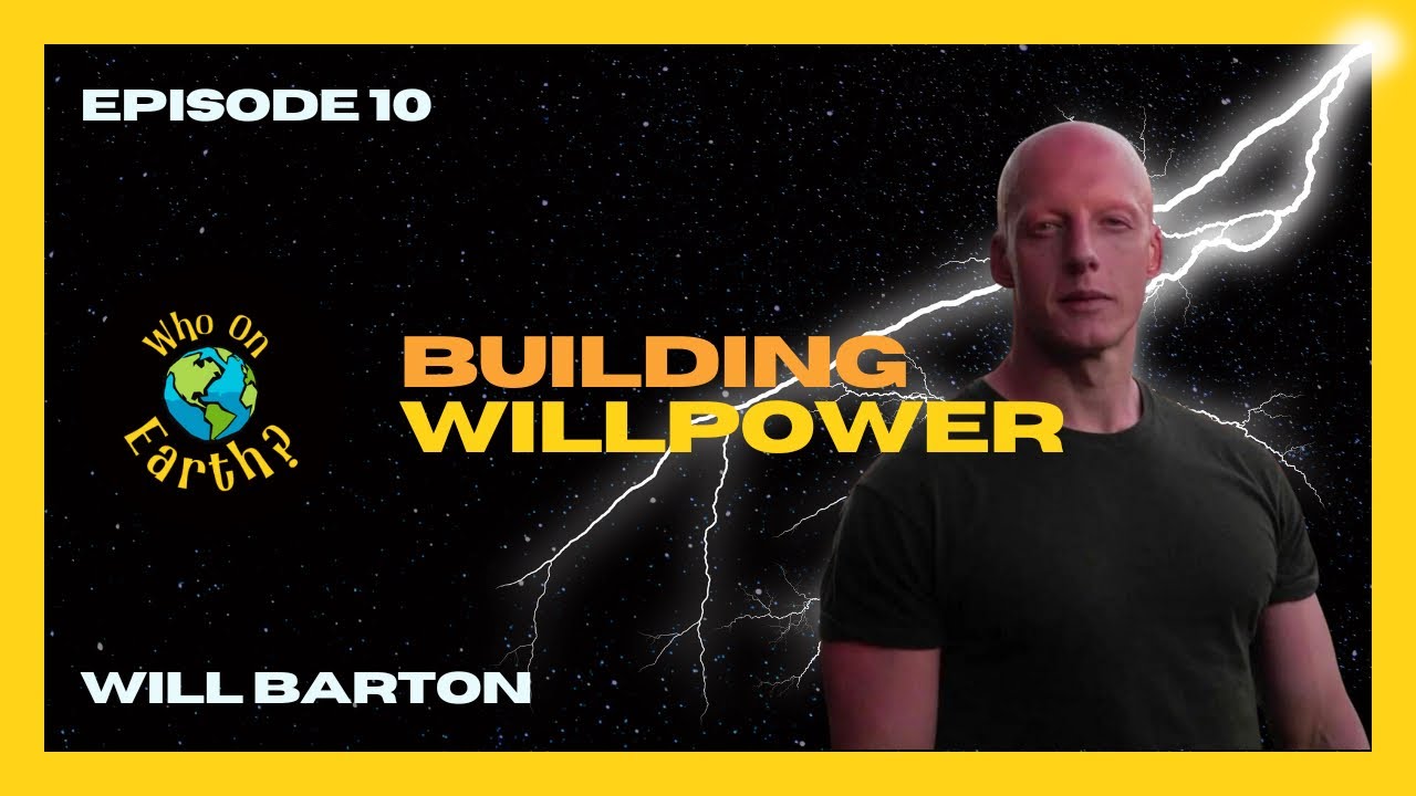 Episode 10 of Who On Earth? with Will Barton: Building WillPower - YouTube