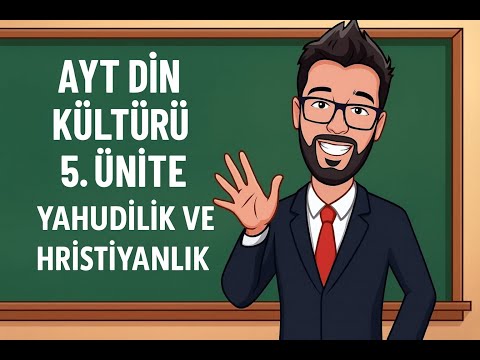 5-YAHUDİLİK VE HRİSTİYANLIK AYT DİN KÜLTÜRÜ KONU ANLATIMI - 2026- EMRE YÜRÜK