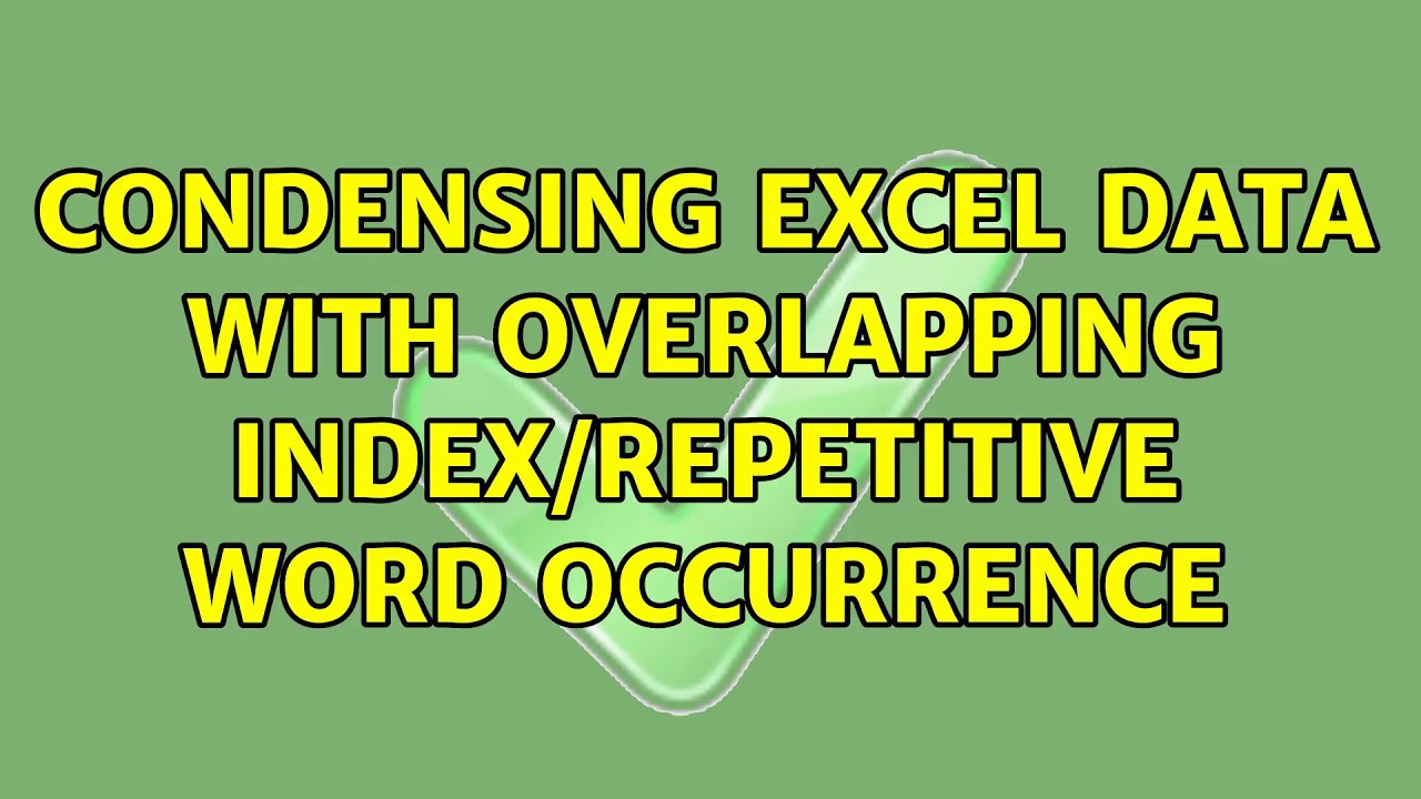 Condensing Excel data with overlapping index/repetitive word occurrence ...