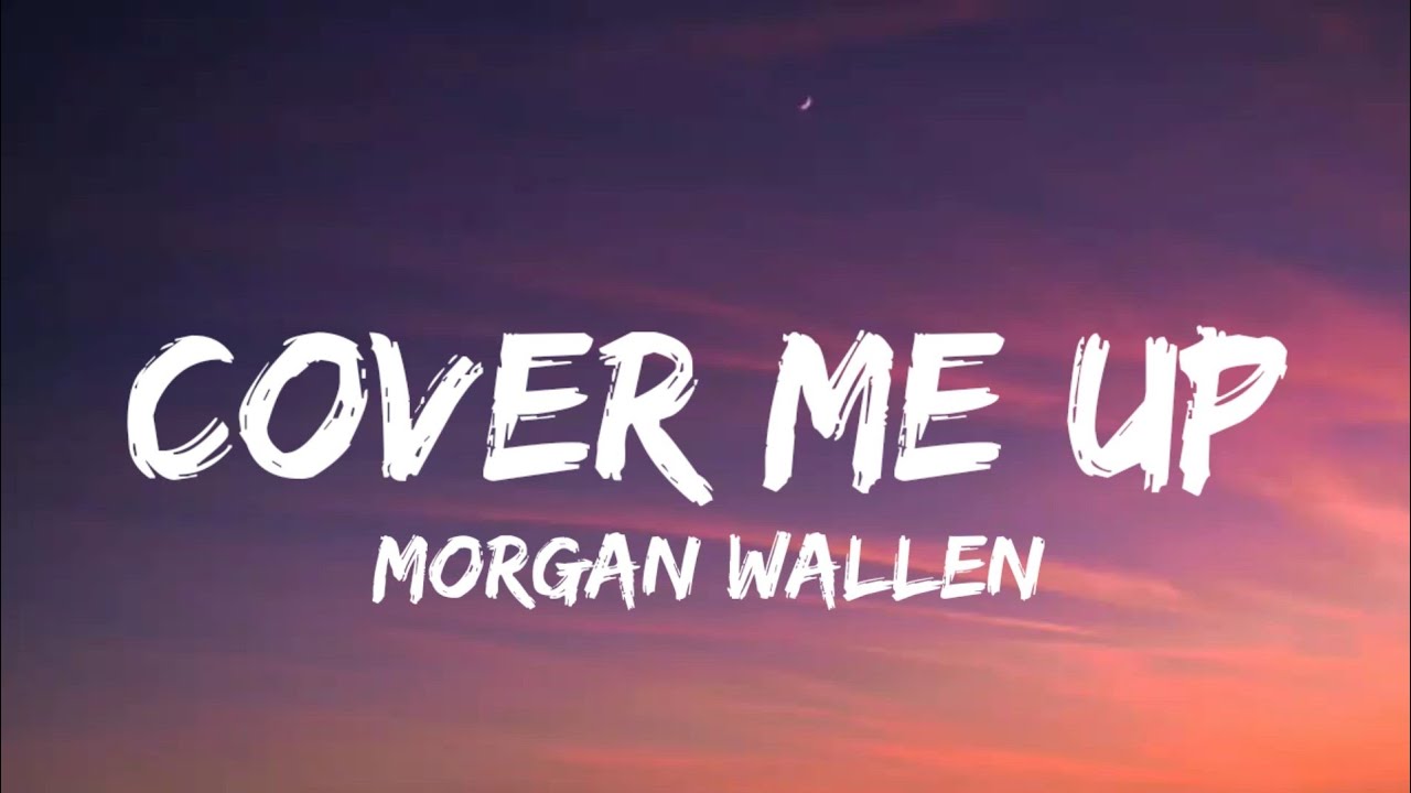 Morgan Wallen - Cover Me Up (Lyrics) - YouTube