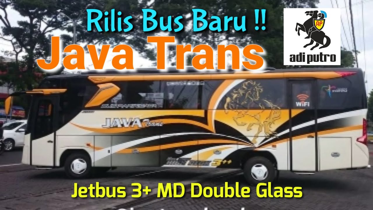 Rilis Bus Baru !! Java Trans Demak Jetbus 3+ MD Double Glass Karoseri Adi Putro Malang 2021 ...