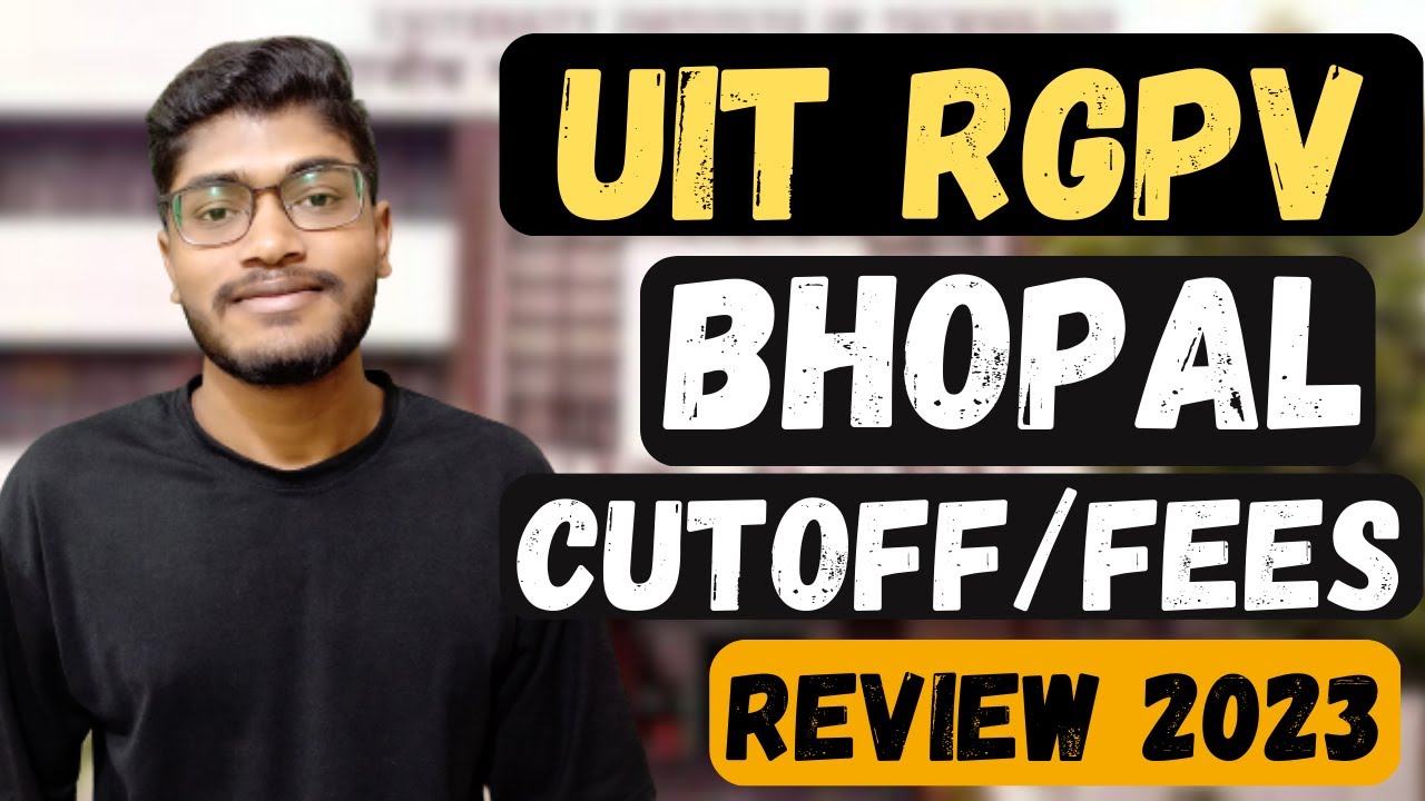 UIT RGPV BHOPAL | Review 2023| Placement | Cutoff | Closing Rank | Fees | Full Information - YouTube