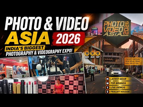 PHOTO & VIDEO ASIA 2026 🔥 India’s Biggest Photography & Videography Expo | Pragati Maidan
