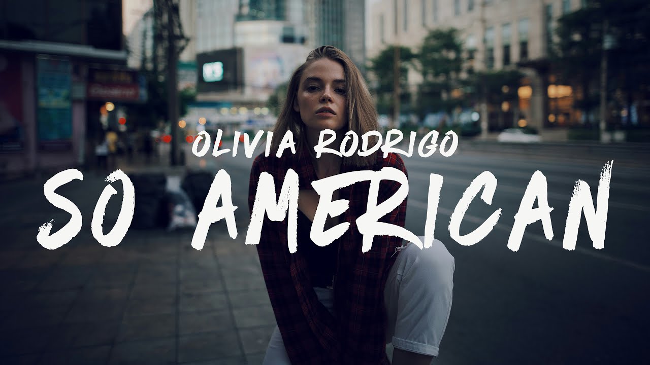 Olivia Rodrigo - so american (Lyrics) - YouTube