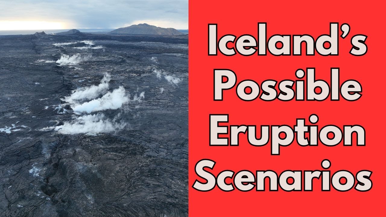 Iceland's Possible Eruption Scenarios Explained: Geologist Analysis ...