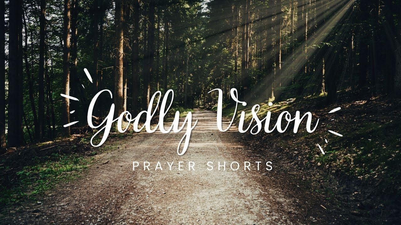 Godly Vision : Daily Prayer Shorts - YouTube