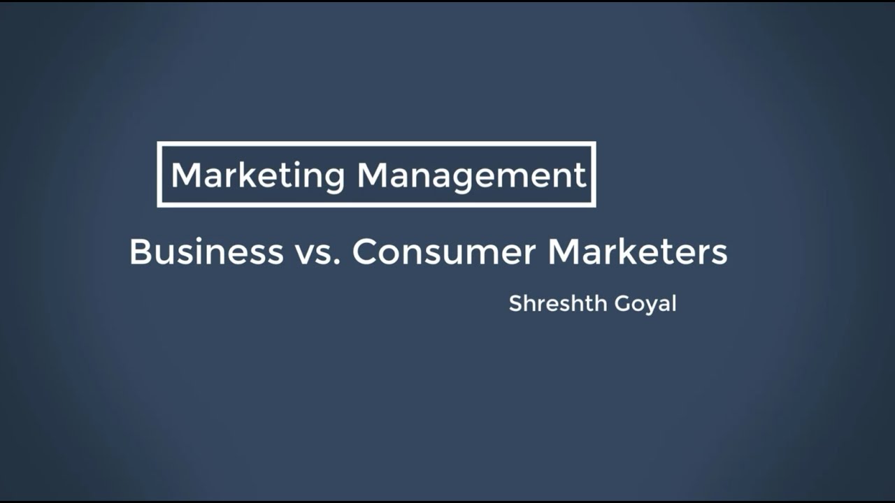 Business vs. Consumer Marketers | B2B Market vs. B2C - YouTube