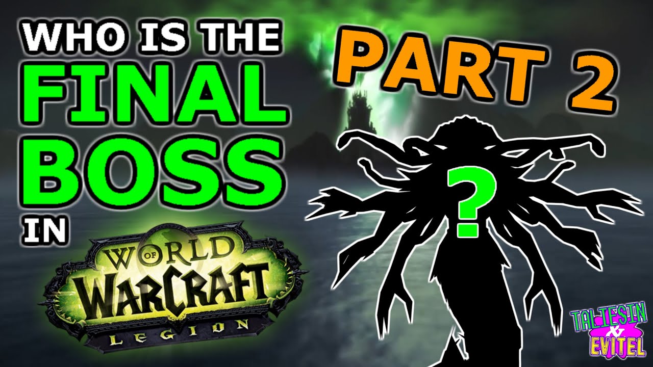 PART 2! Who Is The Final Boss In World Of Warcraft Legion? - YouTube