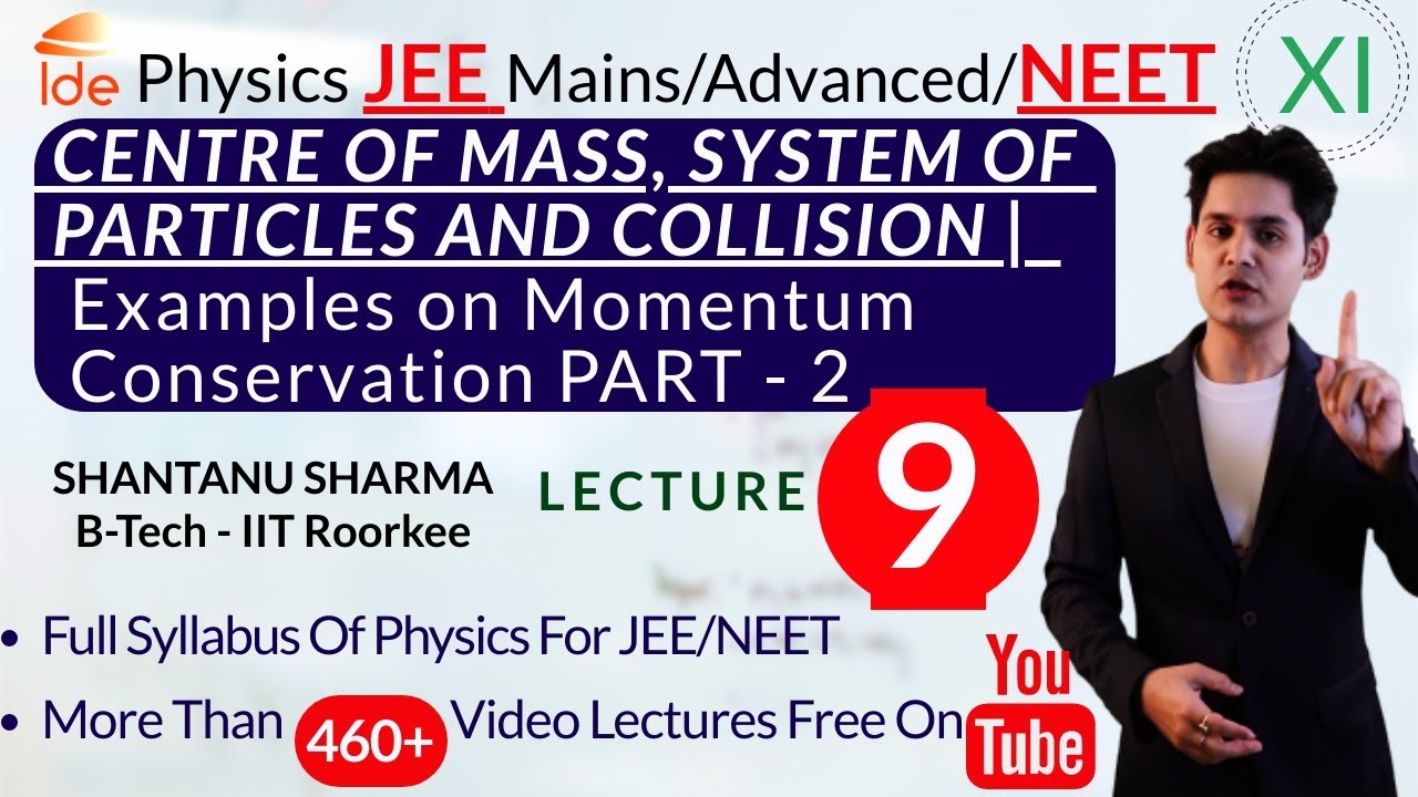 CENTRE OF MASS |Lec-9| Examples on Momentum Conservation PART - 2 | Physics for IIT-JEE/NEET ...