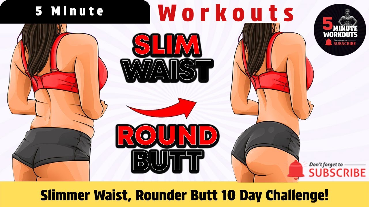 Slimmer Waist, Rounder Butt 10 Day Challenge! By 5 Minute Workouts - YouTube