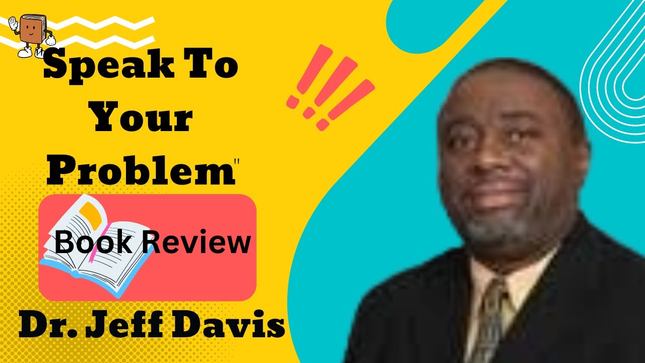 "How Speaking To Your Problem Can Change Your Life – Dr. Jeff Davis ...