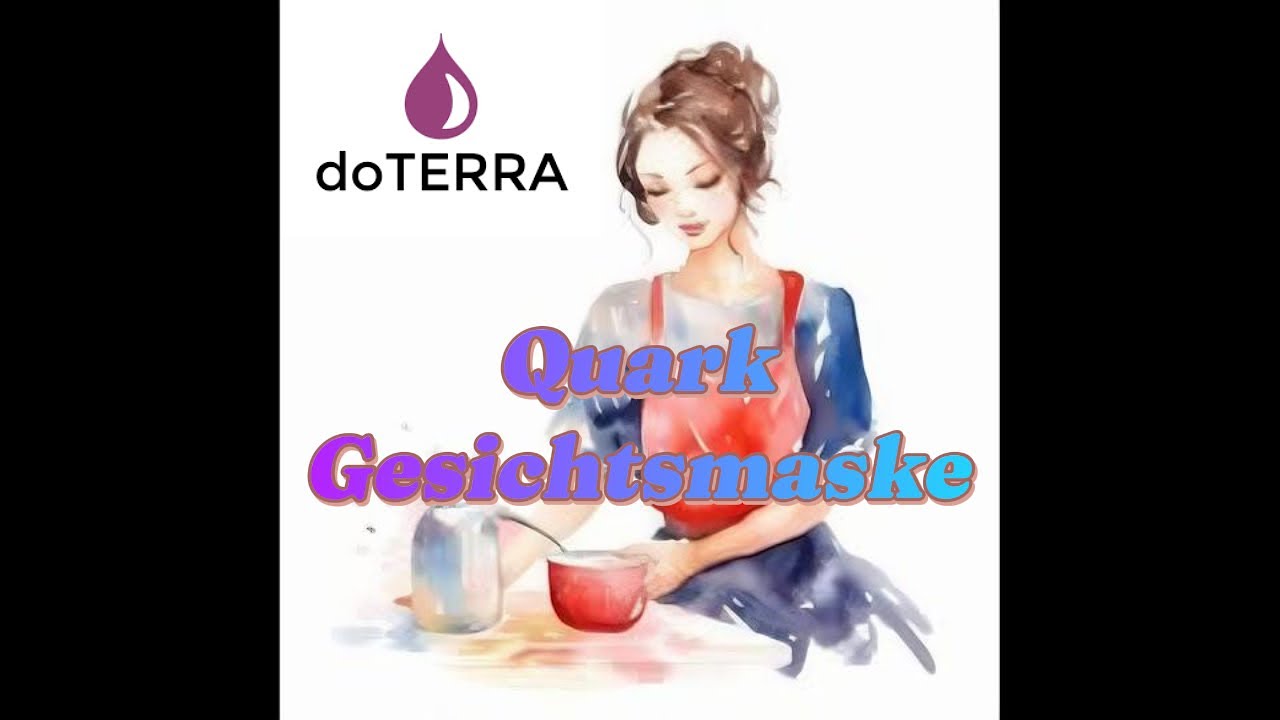 Quarkmaske mit DOTERRA - YouTube