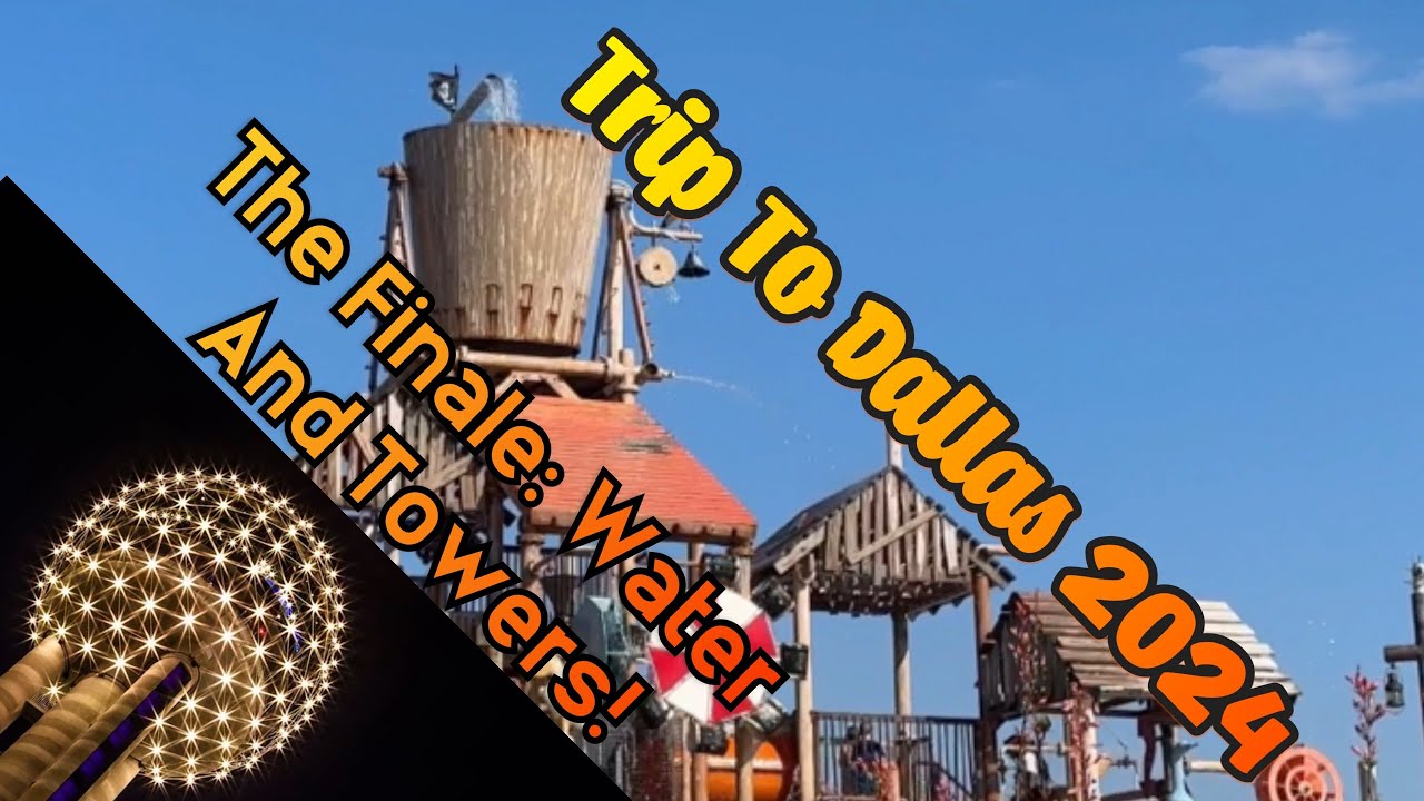 Trip To Dallas 2024: The Finale: Water And Towers! - YouTube