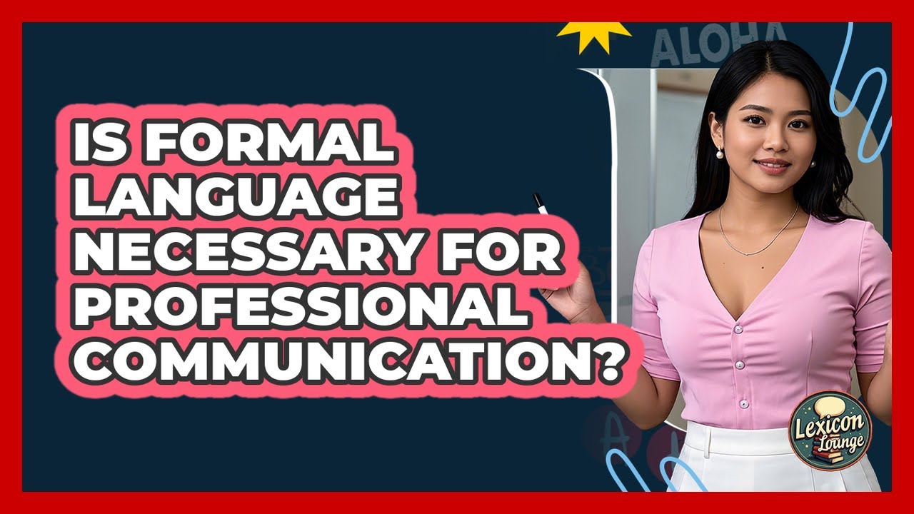 Is Formal Language Necessary For Professional Communication? - YouTube
