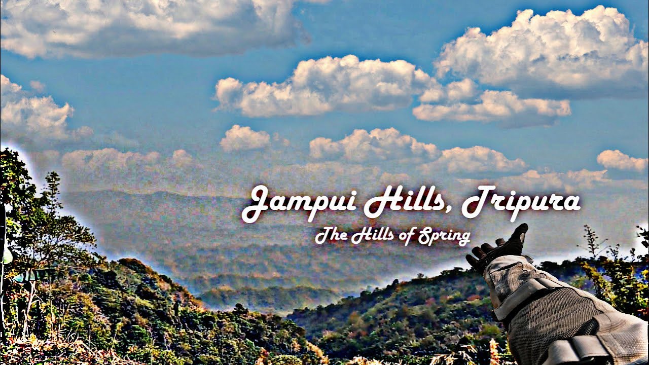 The Hills of Spring Jampui Hills Tripura | Unseen Tripura | The Beauty ...