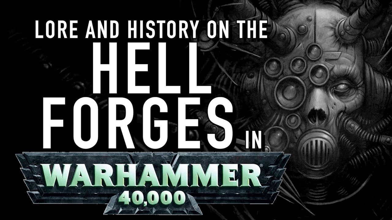 40 Facts and Lore on the Hell Forges of Warhammer 40K - YouTube