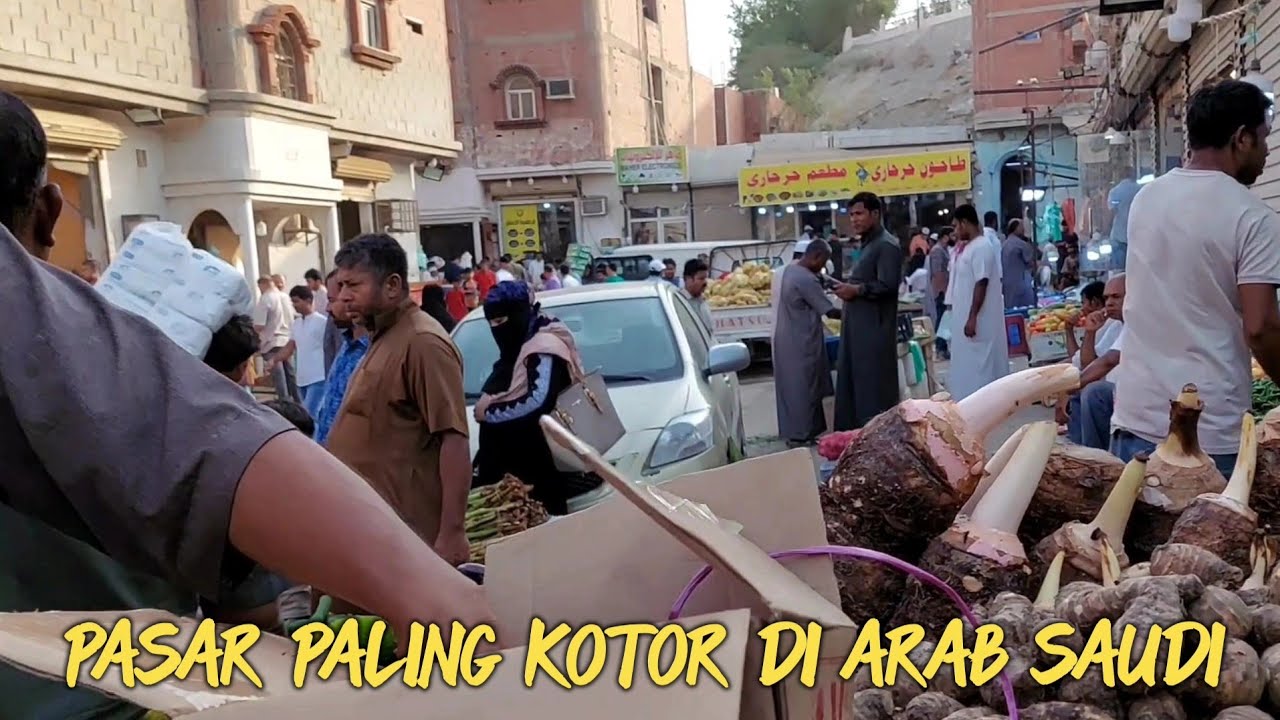 PASAR PALING KOTOR DAN KUMUH DI ARAB SAUDI - YouTube
