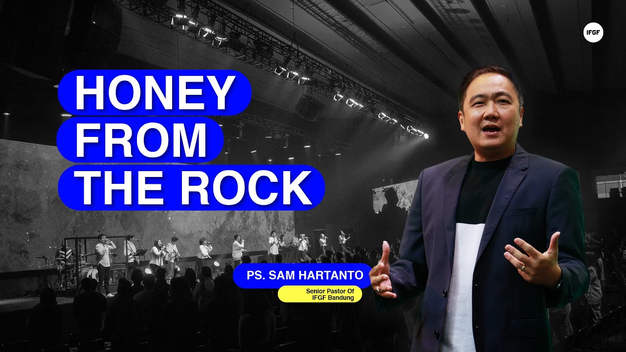IFGF Bandung Sunday Service - "Honey From The Rock" - Ps Sam Hartanto ...