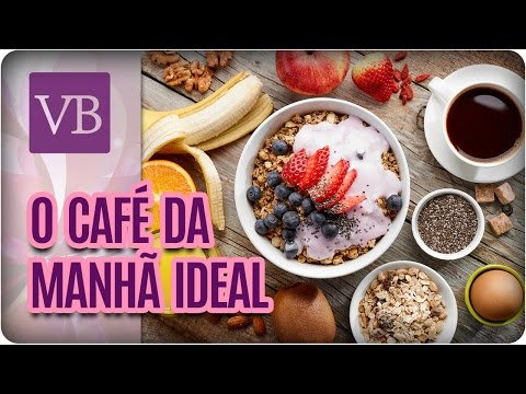 O Café da Manhã Ideal | O Que Comer no Café da Manhã - Você Bonita (06/03/17)