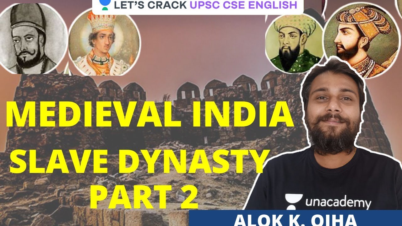 Medieval India: Slave Dynasty | Part 2 | UPSC CSE/IAS 2021 | Alok K ...