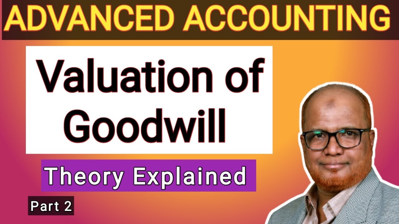Advanced Accounting II Valuation of Goodwill II Theory Explained II ...