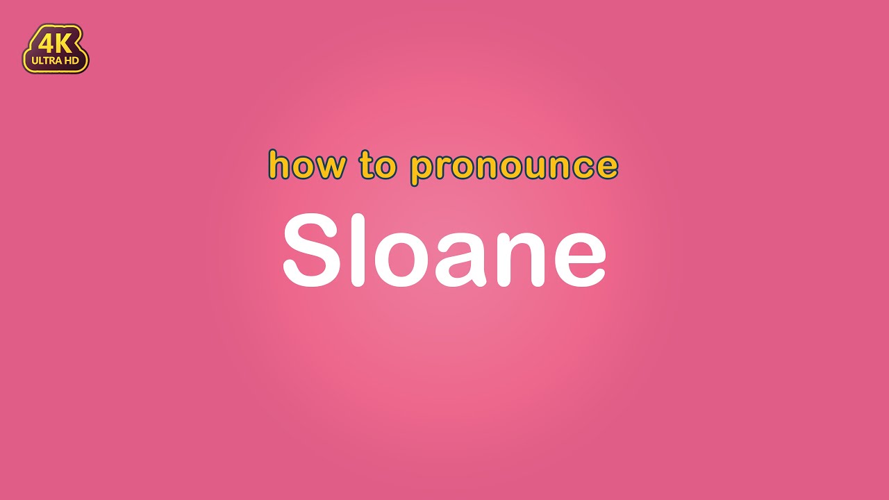 how to pronounce Sloane 【Name】 - YouTube