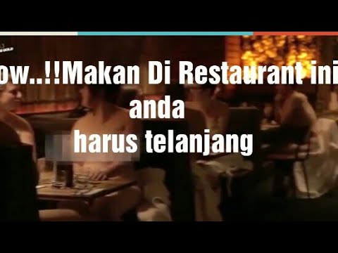 Njriitt..!!Restaurant Bugil - Makan di Restaurant ini anda harus Bugil