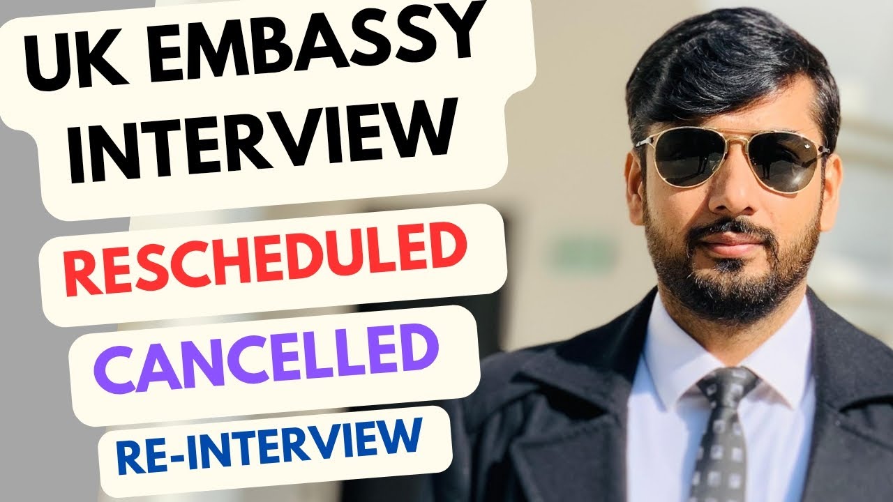 UK Embassy Interview Reschedule/ Cancelled and Re- Interview - YouTube
